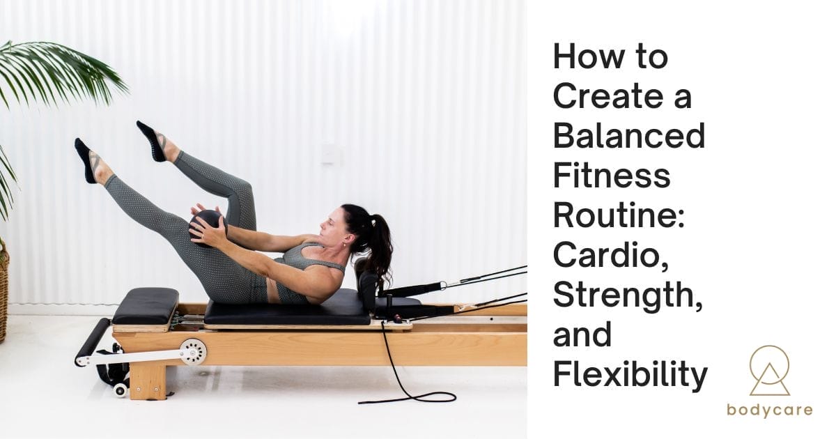 How to Create a Balanced Fitness Routine: Cardio, Strength, and ...