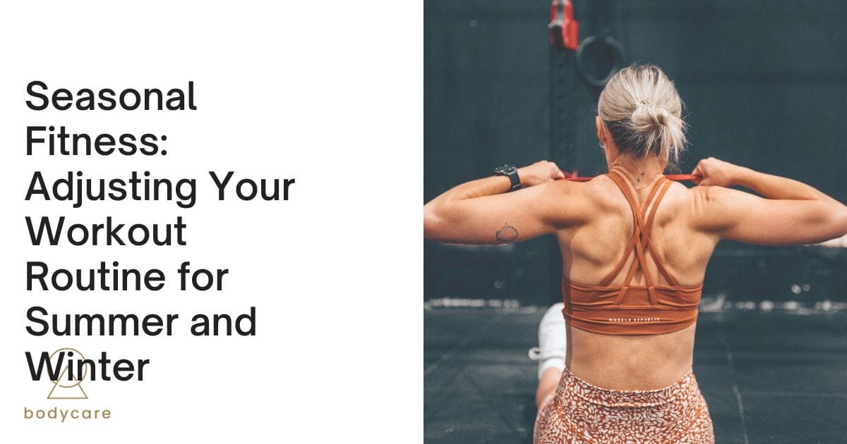 Seasonal Fitness: Adjusting Your Workout Routine for Summer and Winter ...